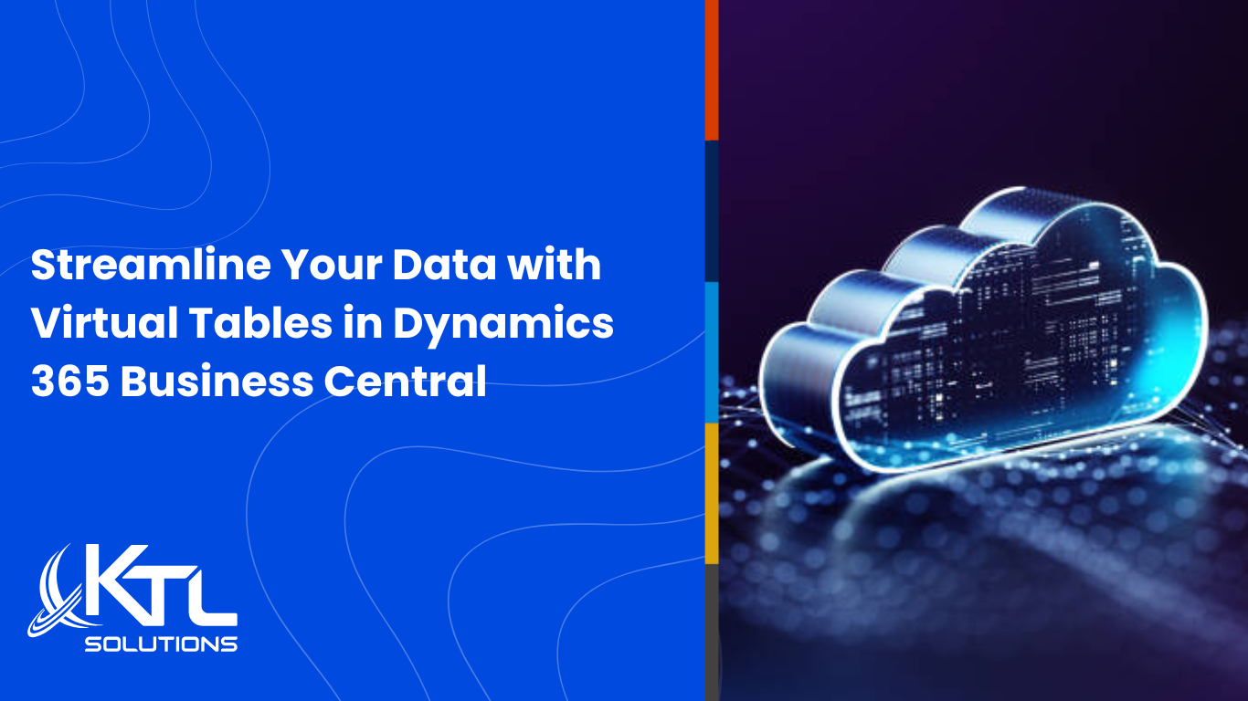 Streamline Your Data with Virtual Tables in Dynamics 365 Business ...
