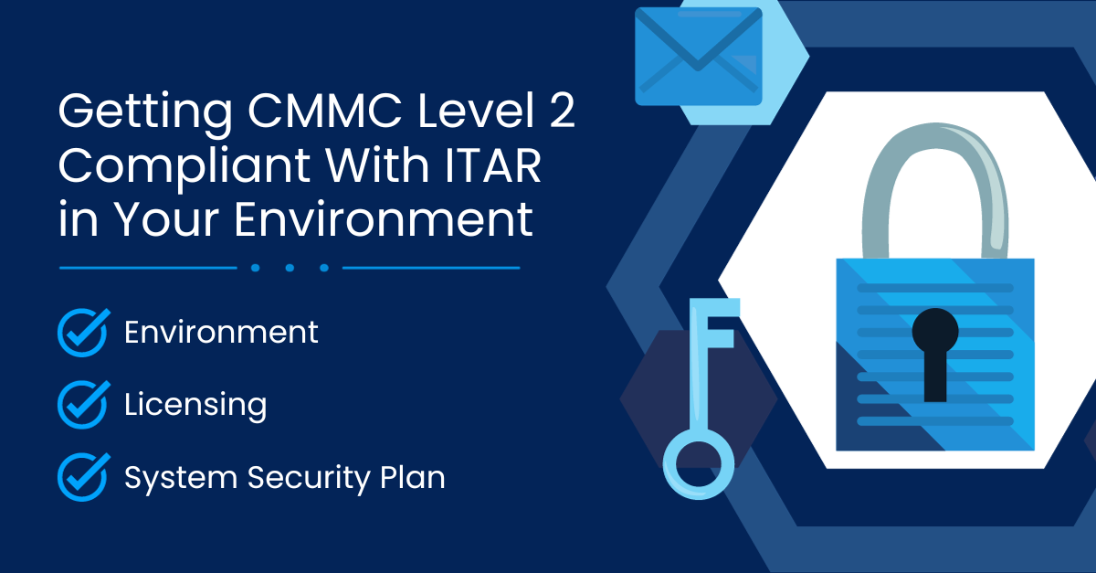 Getting CMMC Level 2 Compliant With ITAR in Your Environment